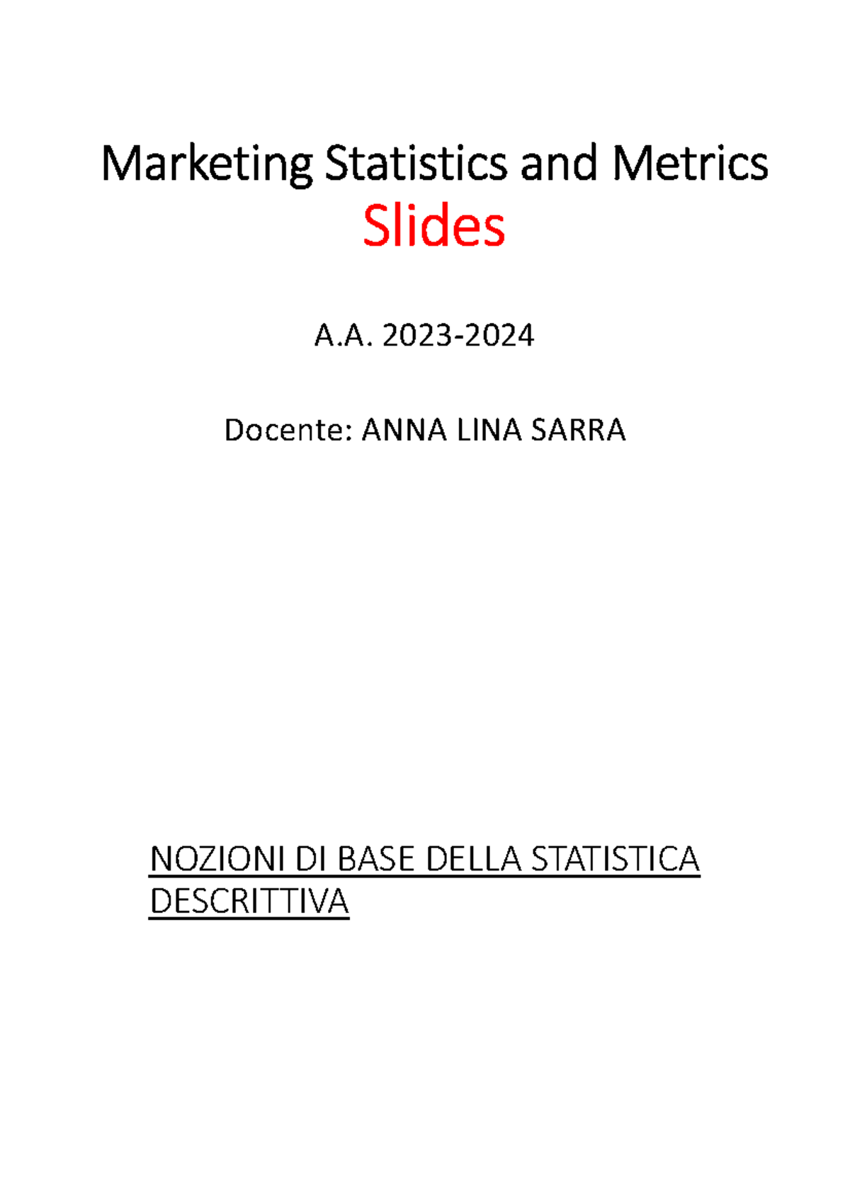 Statistica di base - Marketing Statistics and Metrics Slides A. 2023- Docente: ANNA LINA SARRA ...