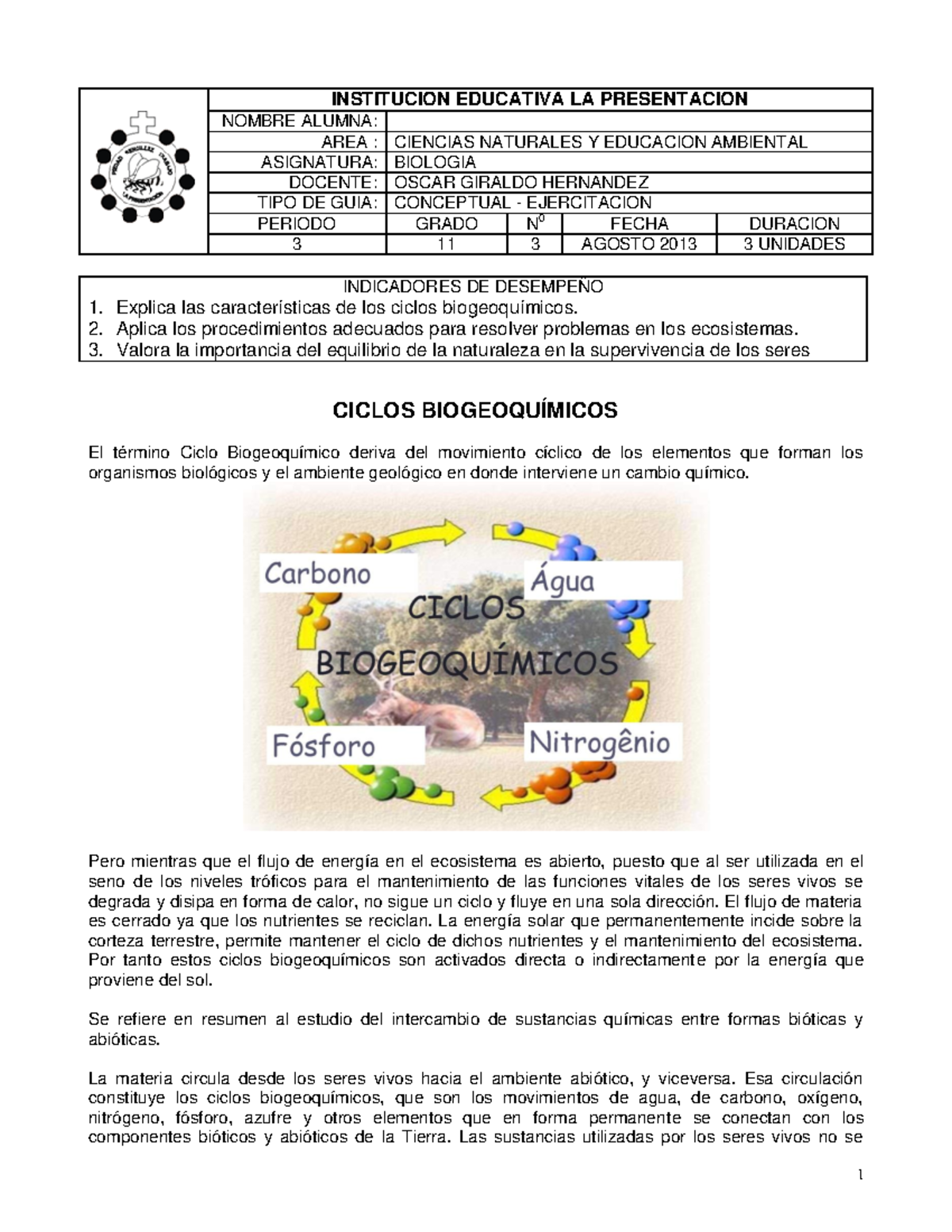 Ciclos biogeoquimicos 1 - INSTITUCION EDUCATIVA LA PRESENTACION NOMBRE ALUMNA: AREA : CIENCIAS ...