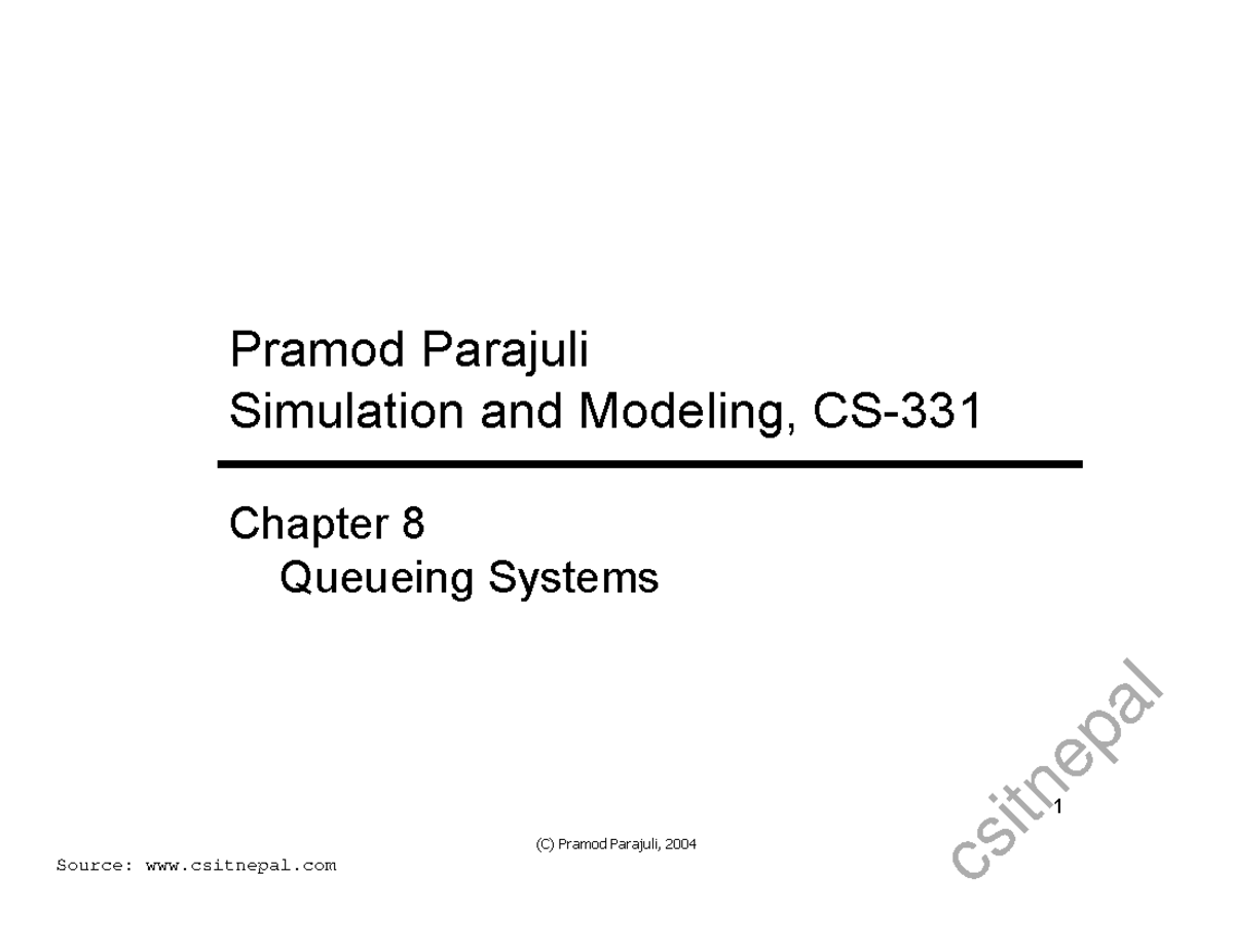 Lecture 08 - Queueing Systems - (C) Pramod Parajuli, 2004 1 Pramod ParajuliSimulation and ...