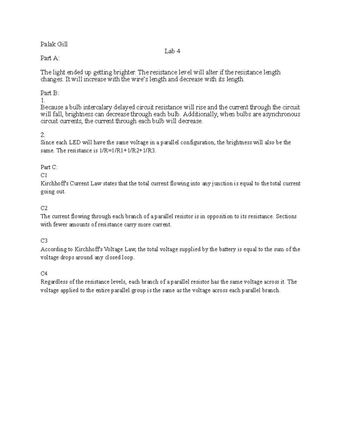 Lab 4 - lab - Palak Gill Lab 4 Part A: The light ended up getting brighter. The resistance level ...