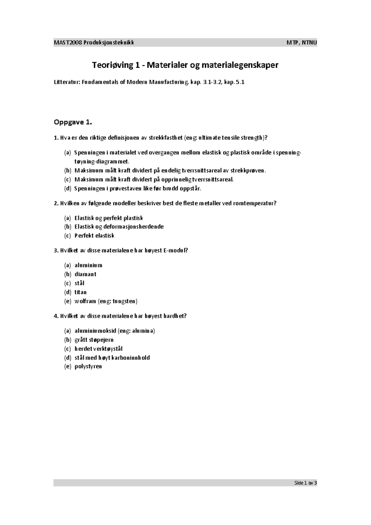 Oving 1 - Doku - MAST2008 Produksjonsteknikk MTP, NTNU Side 1 av 3 Teoriøving 1 - Materialer og ...