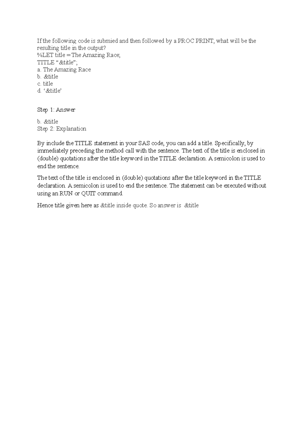 If the following code is submied and then followed by a PROC Print ...