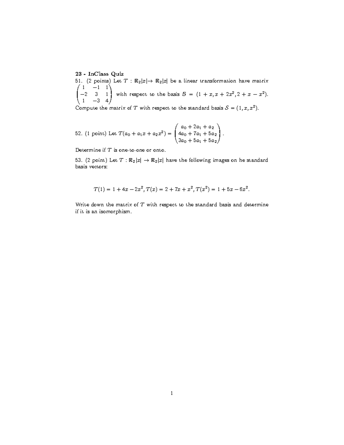 Inclass 23 QUIZ - 23 - InClass Quiz 51. (2 points) Let T : R 2 [x[→ R 2 ...