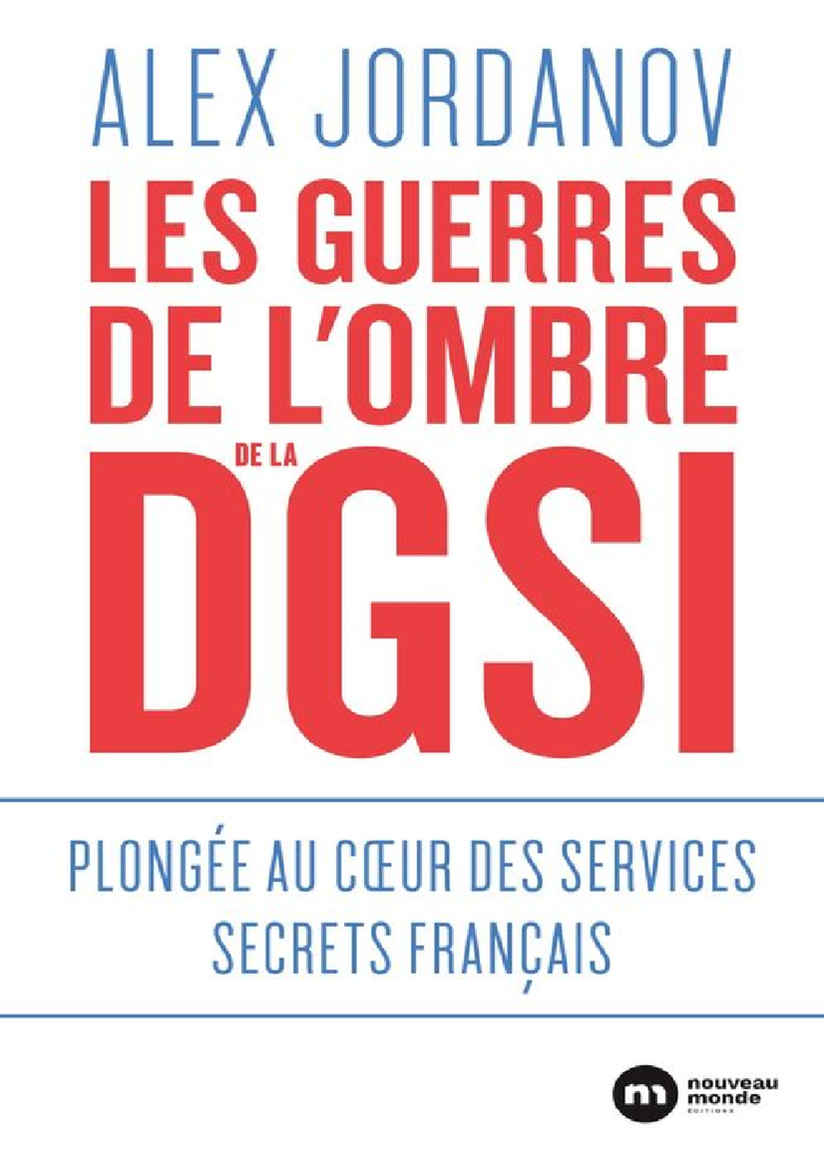 La DGSI - DGSI - Alex Jordanov LES GUERRES DE L’OMBRE DE LA DGSI ...