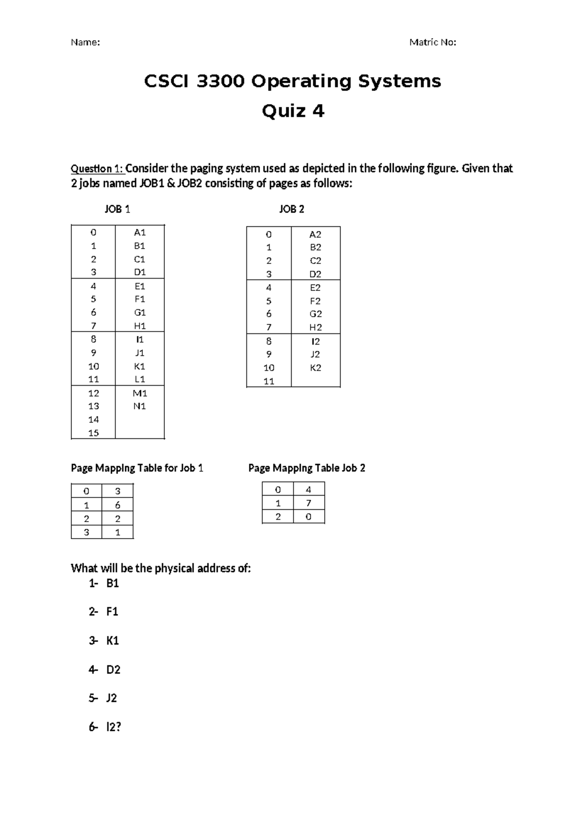 Quiz4-OS Answers - Quiz - Name: Matric No: ####### Question 1: Consider ...