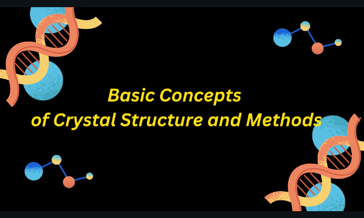 Basic Concepts OF Crystal Structure AND Methods - BS Industrial ...