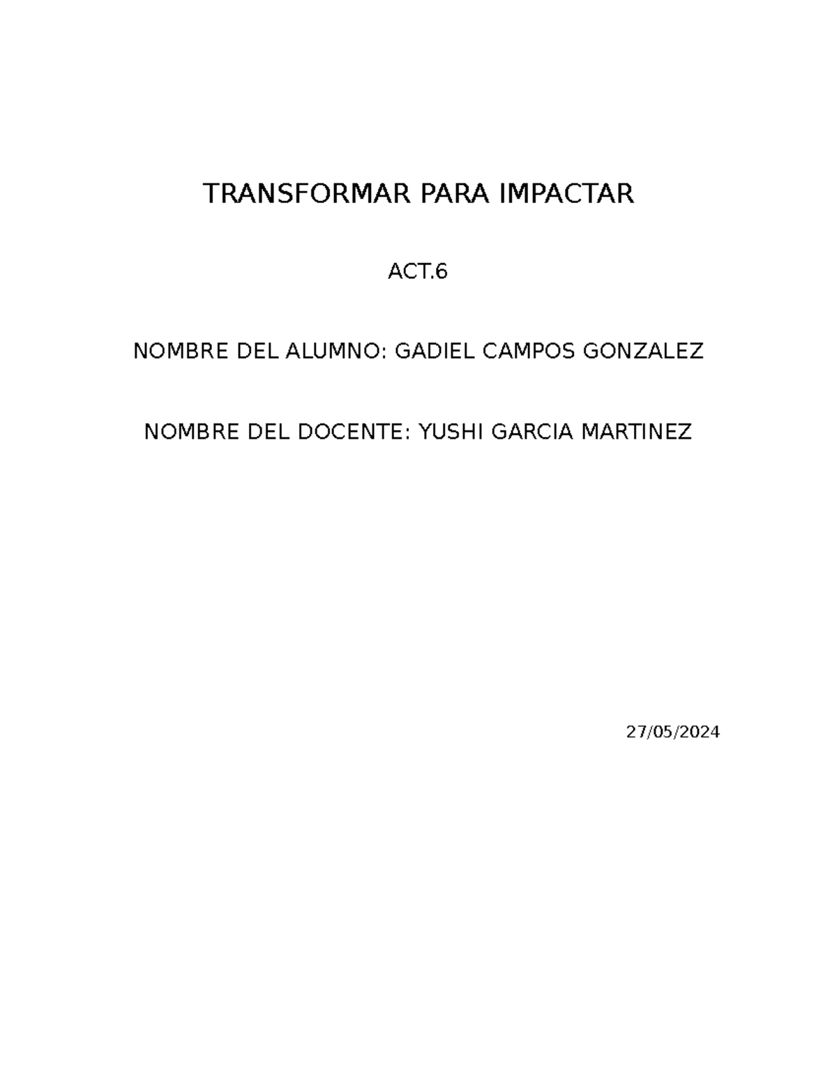 Transformar PARA Impactar act6 - Transformar para impactar - TRANSFORMAR PARA IMPACTAR ACT ...