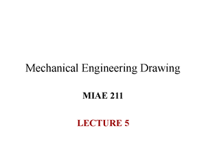 Lecture MIAE 211 9-updated - DIMENSIONINGAND TOLERANCES Lecture # 9 Mechanical ...