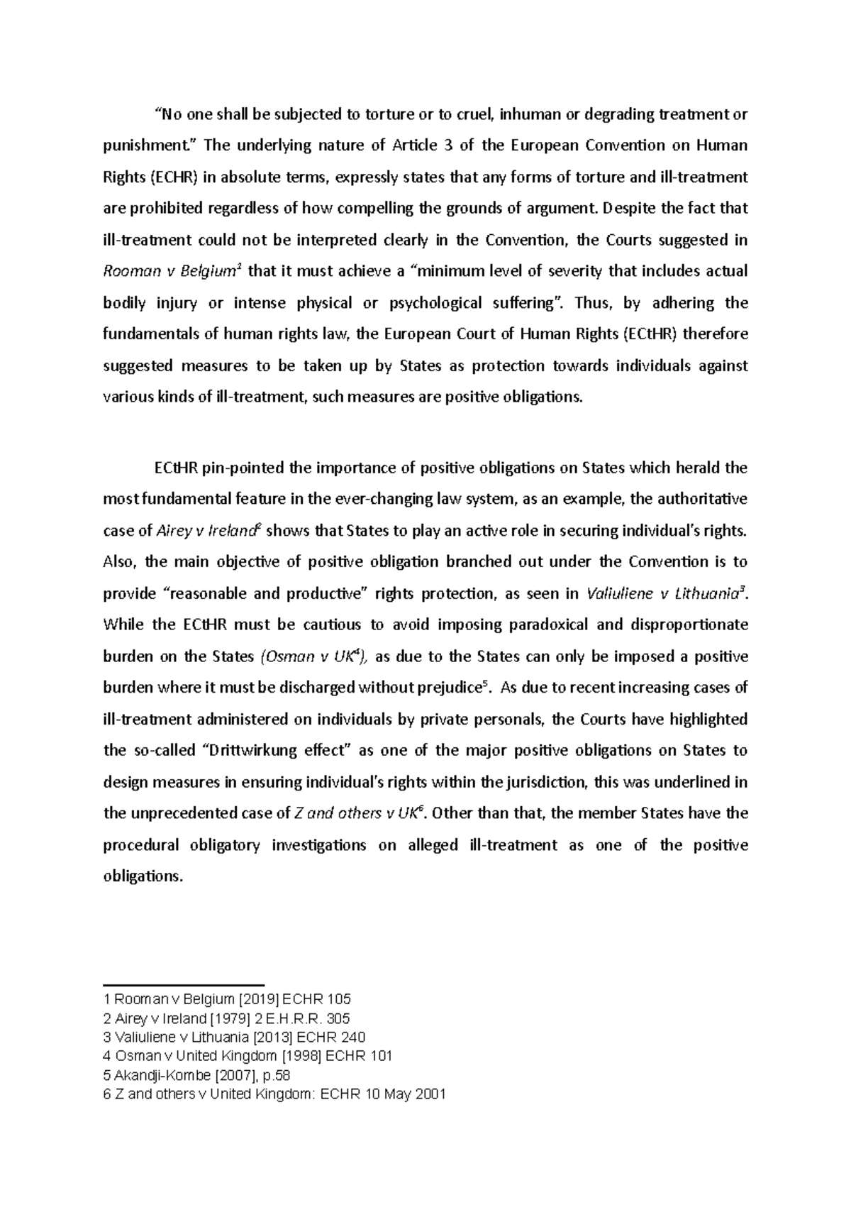 Article 3 - “No one shall be subjected to torture or to cruel, inhuman ...