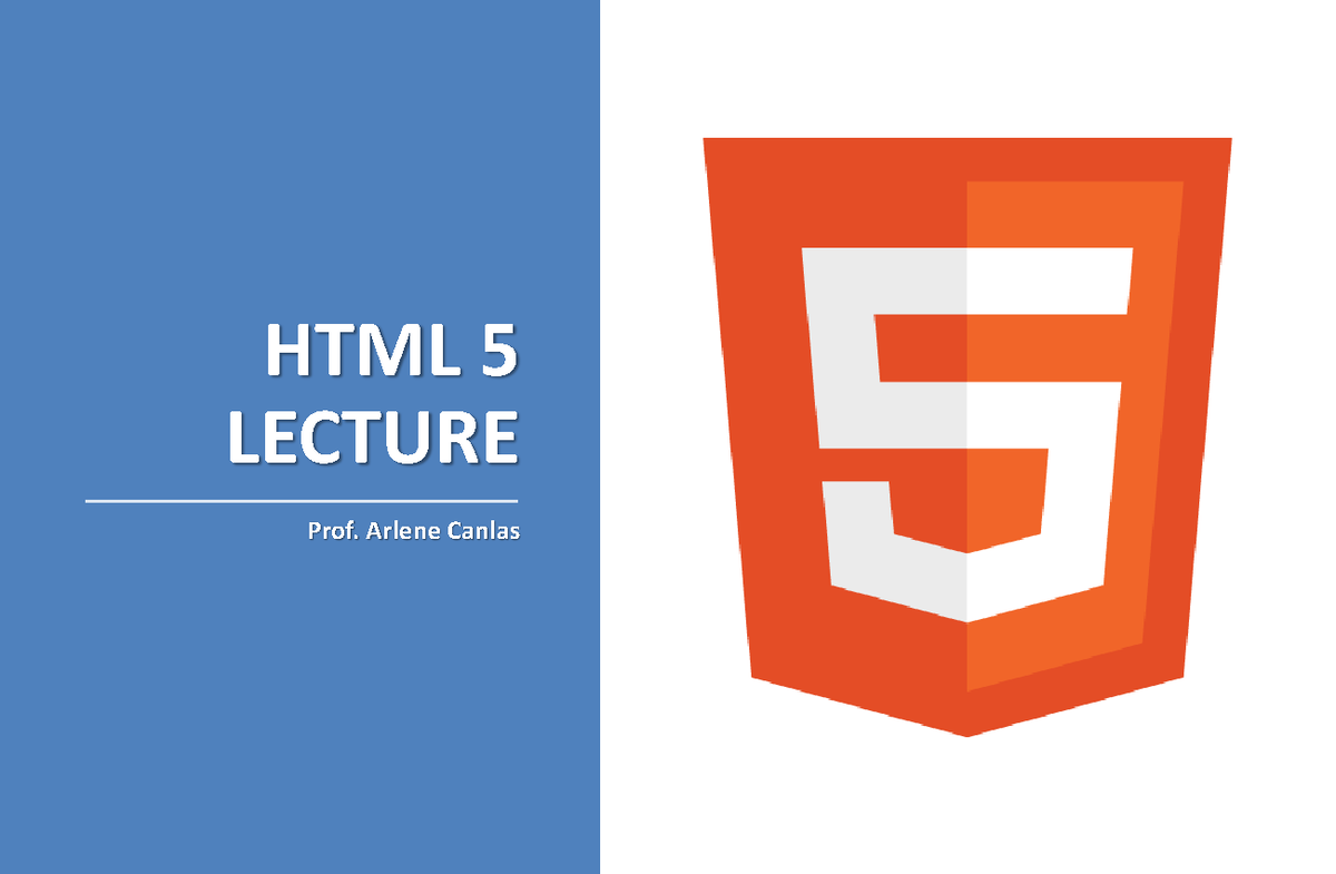HTML Lecture updated - HTML 5 LECTURE Prof. Arlene Canlas On this ...