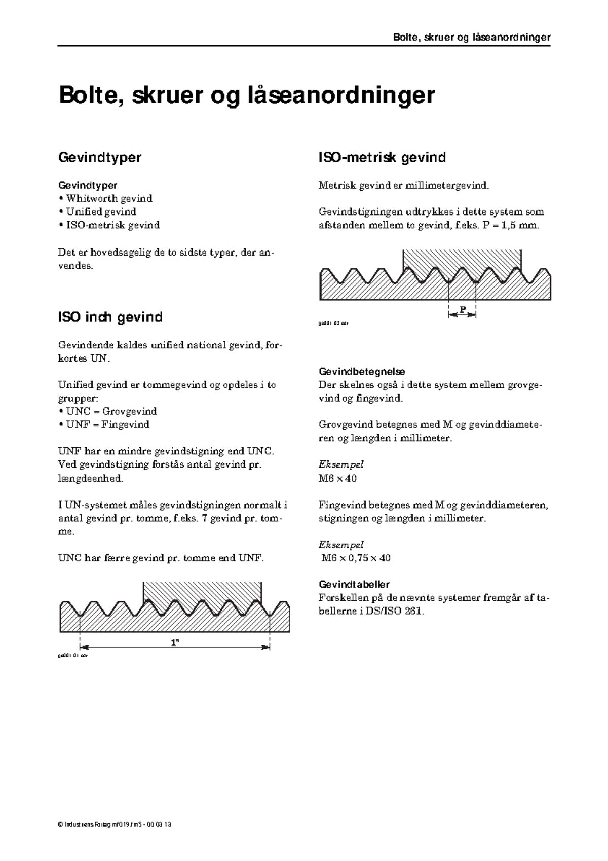 Bolte, skruer og låseanordninger - Bolte, skruer og låseanordninger Gevindtyper Gevindtyper ...