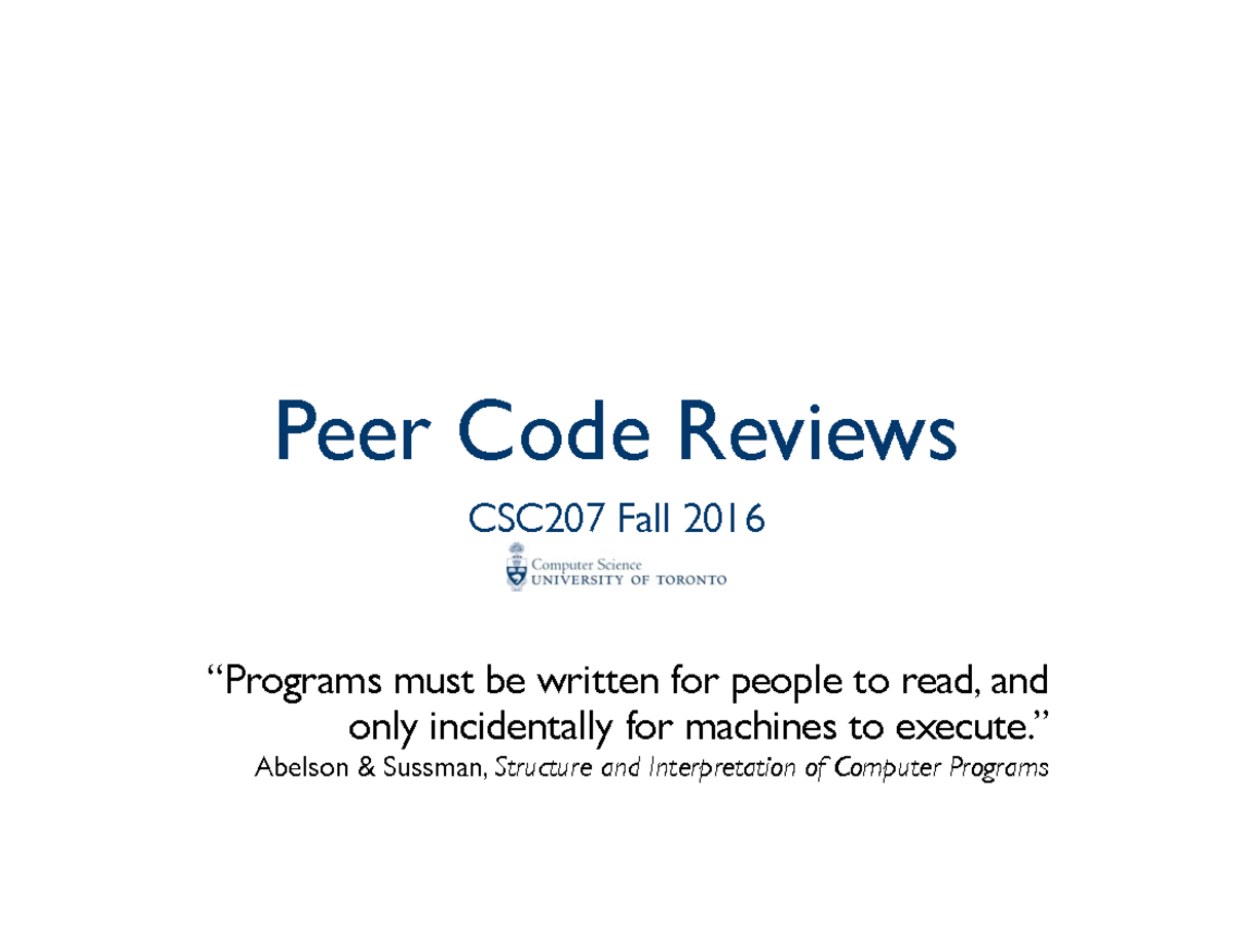 Code review slides - Peer Code Reviews CSC207 Fall 2016 “Programs must ...