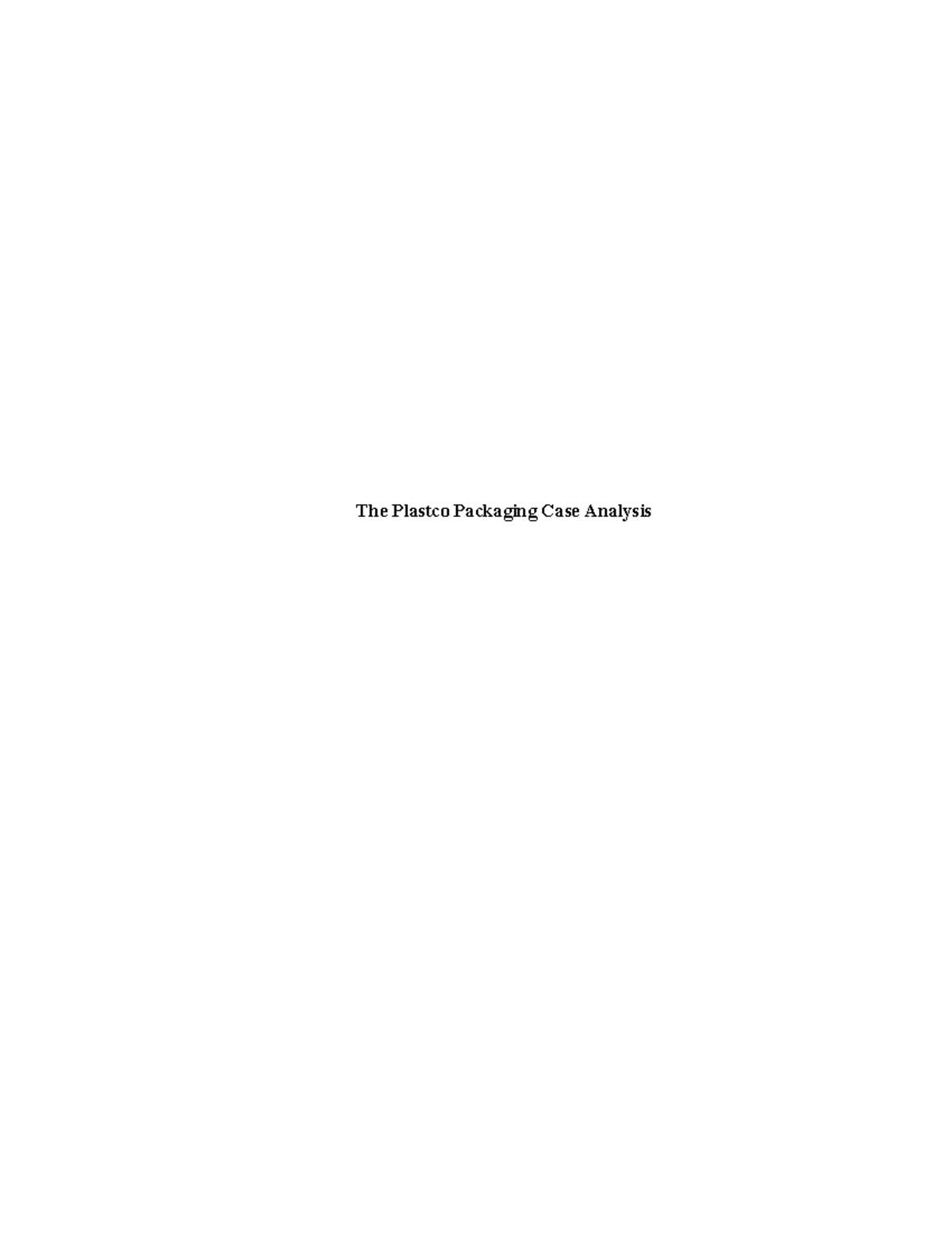 Case Analysis 1 - Plastco - 2 - The Plastco Packaging Case Analysis ...