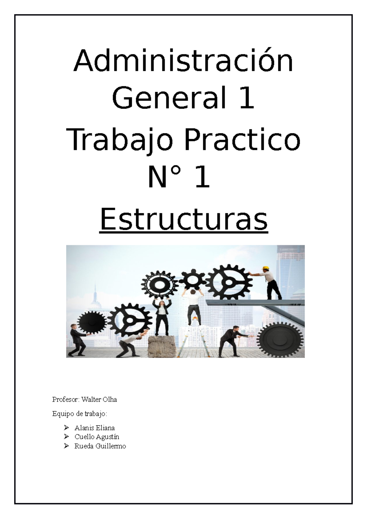 TP N° 1 - Estructuras - tp obligatorio - Administración General 1 Trabajo Practico N° 1 ...