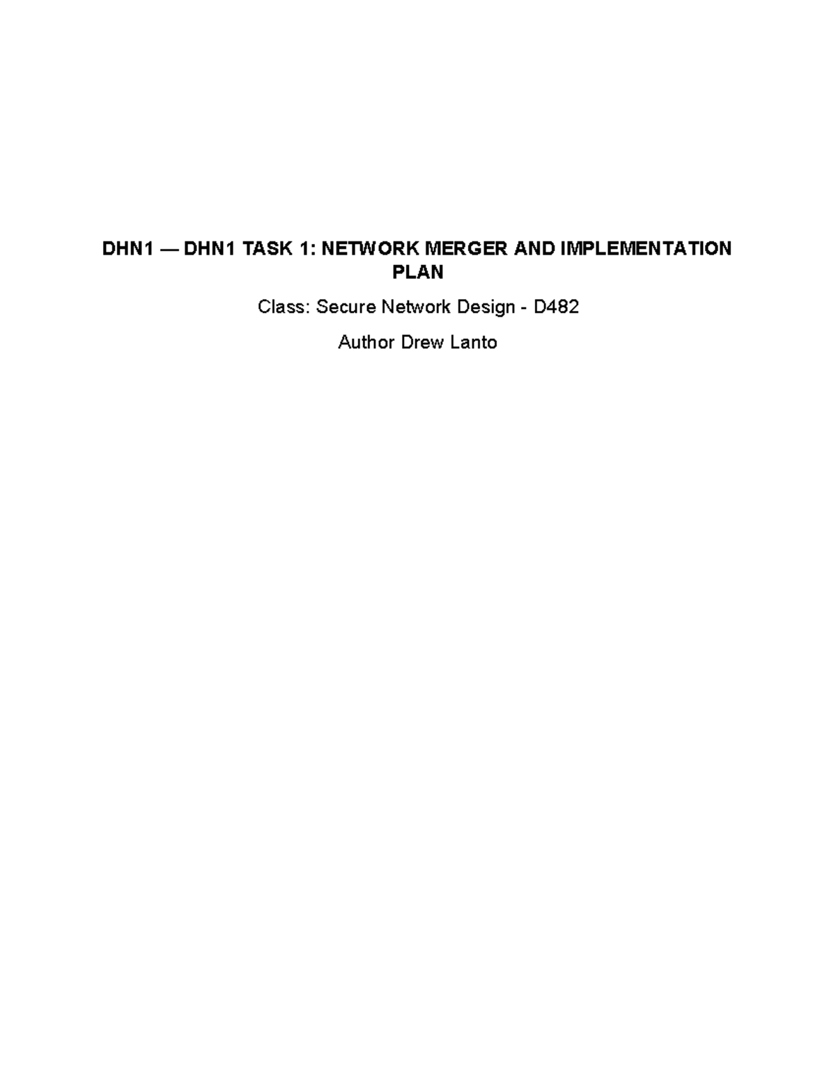 Secure Network Design - WGU - DHN1 — DHN1 TASK 1: NETWORK MERGER AND IMPLEMENTATION PLAN Class ...