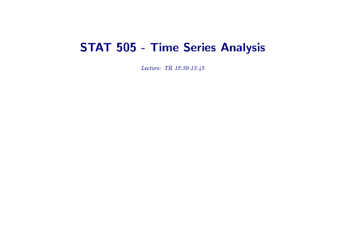 Lecture 1-505 - STAT 505 Time Series Analysis Lecture: TR General ...