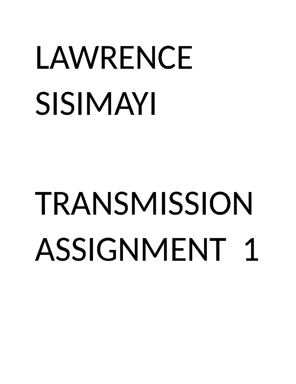 Assignment transmission - LAWRENCE SISIMAYI TRANSMISSION ASSIGNMENT 1 ...