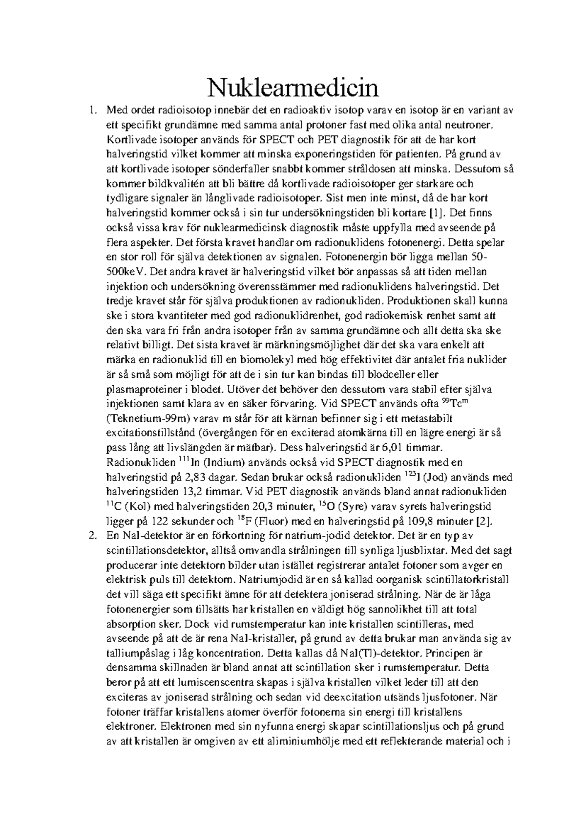 Nuklearmedicin - Inlämningsuppgift 7 - Nuklearmedicin Med ordet radioisotop innebär det en - Studocu