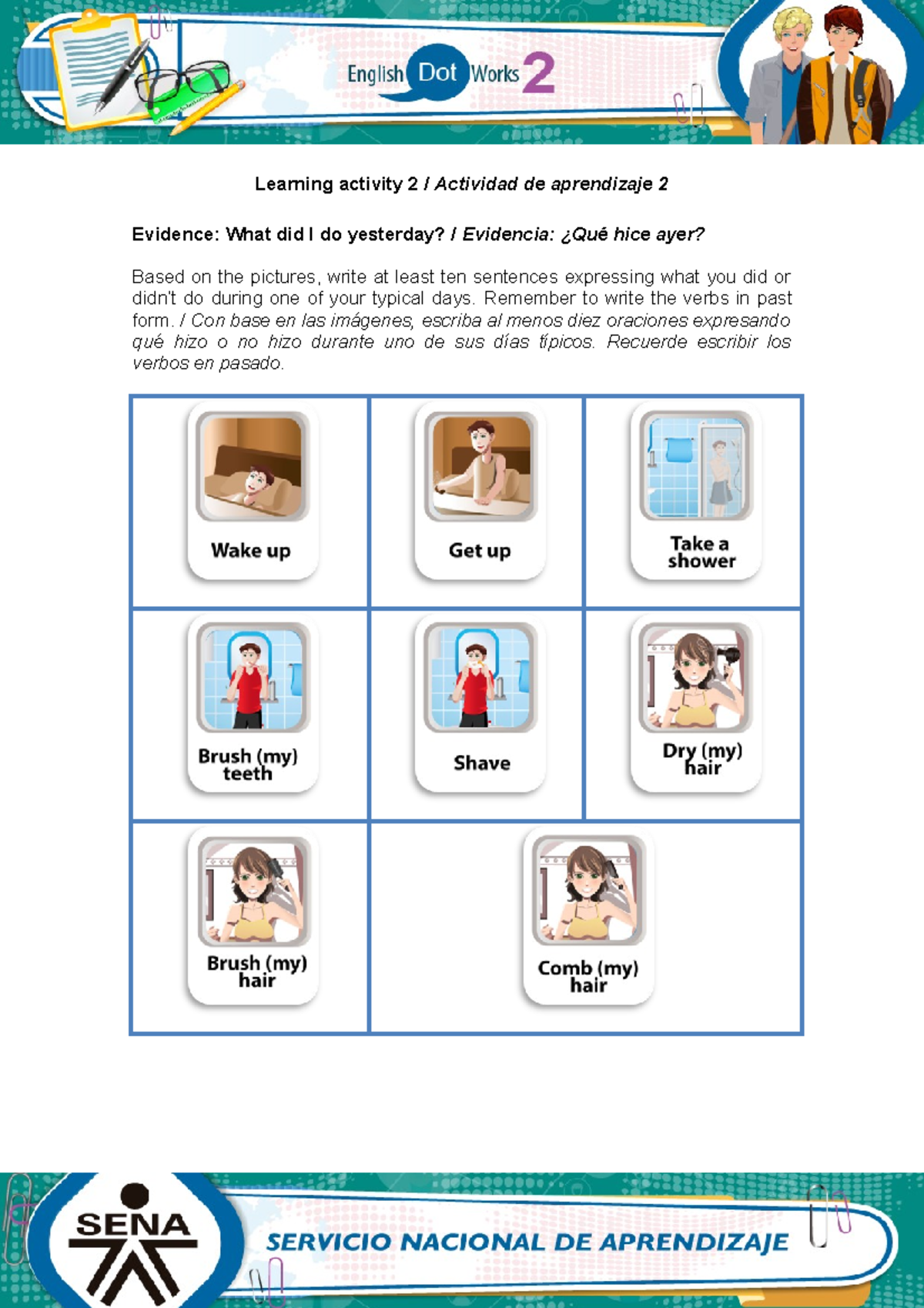 Evidence What did I do yesterday - ingles - Remember to write the verbs ...