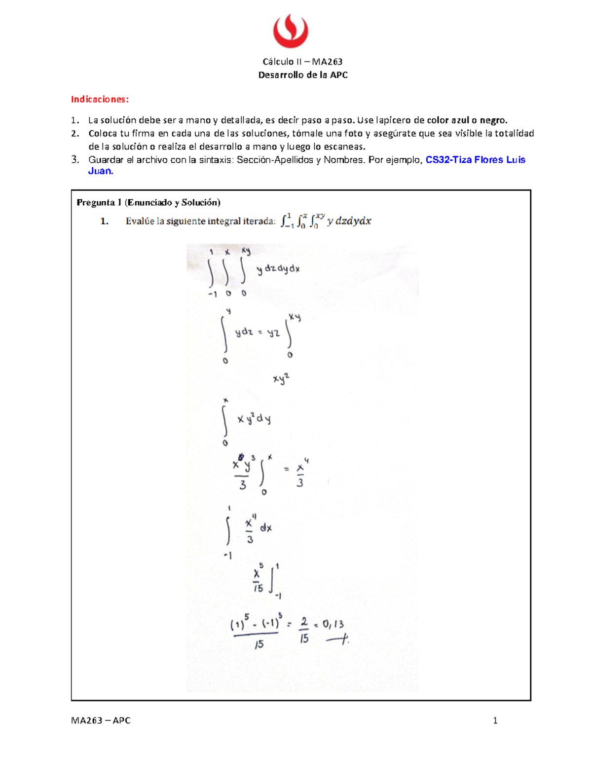 Ejercicios AAA2 - Cálculo II – MA26 3 Desarrollo de la APC Indicaciones: La solución debe ser a ...