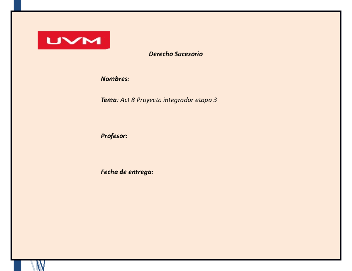 ACT 8 Proyecto Integrador Etapa 3 stu docu - Derecho Sucesorio Nombres : Tema : Act 8 Proyecto ...