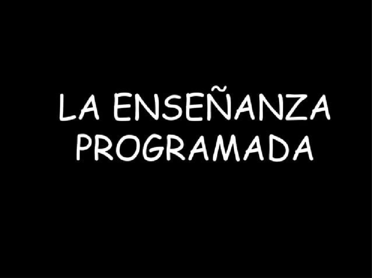 Enseanza-programada-presentation - LA ENSEÑANZA PROGRAMADA LA ENSEÑANZA PROGRAMADA Uno de los ...