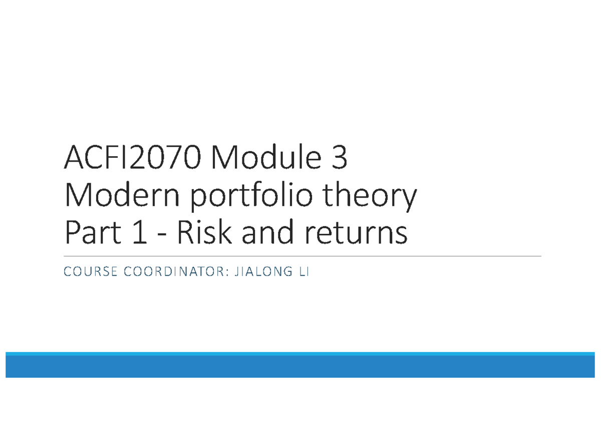 ACFI2070 Module 3 Part 1-4 - ACFI2070 Module 3 Modern portfolio theory Part 1 - Risk and returns ...