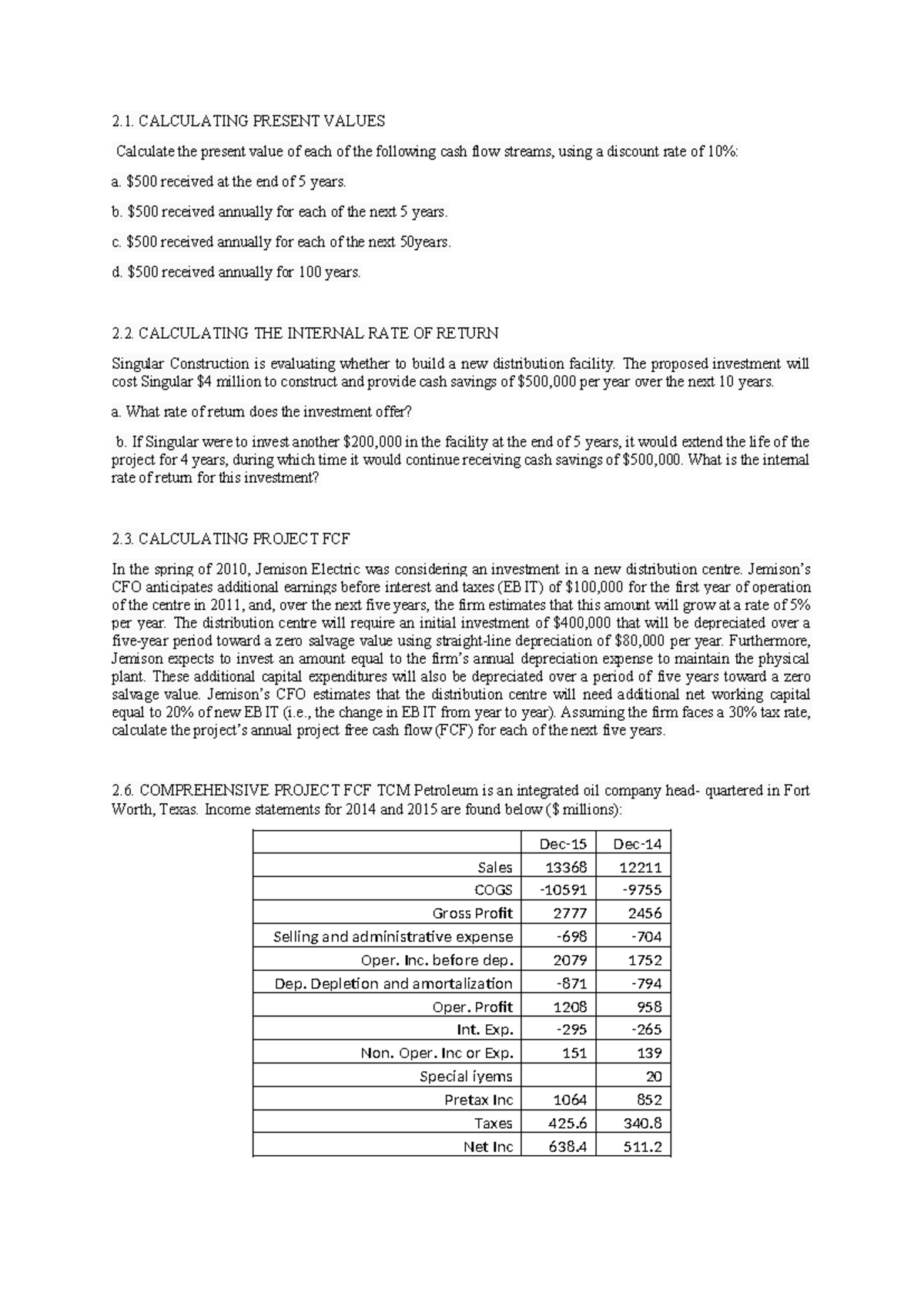 Topic 1 Questions - 2. CALCULATING PRESENT VALUES Calculate the present value of each of the ...