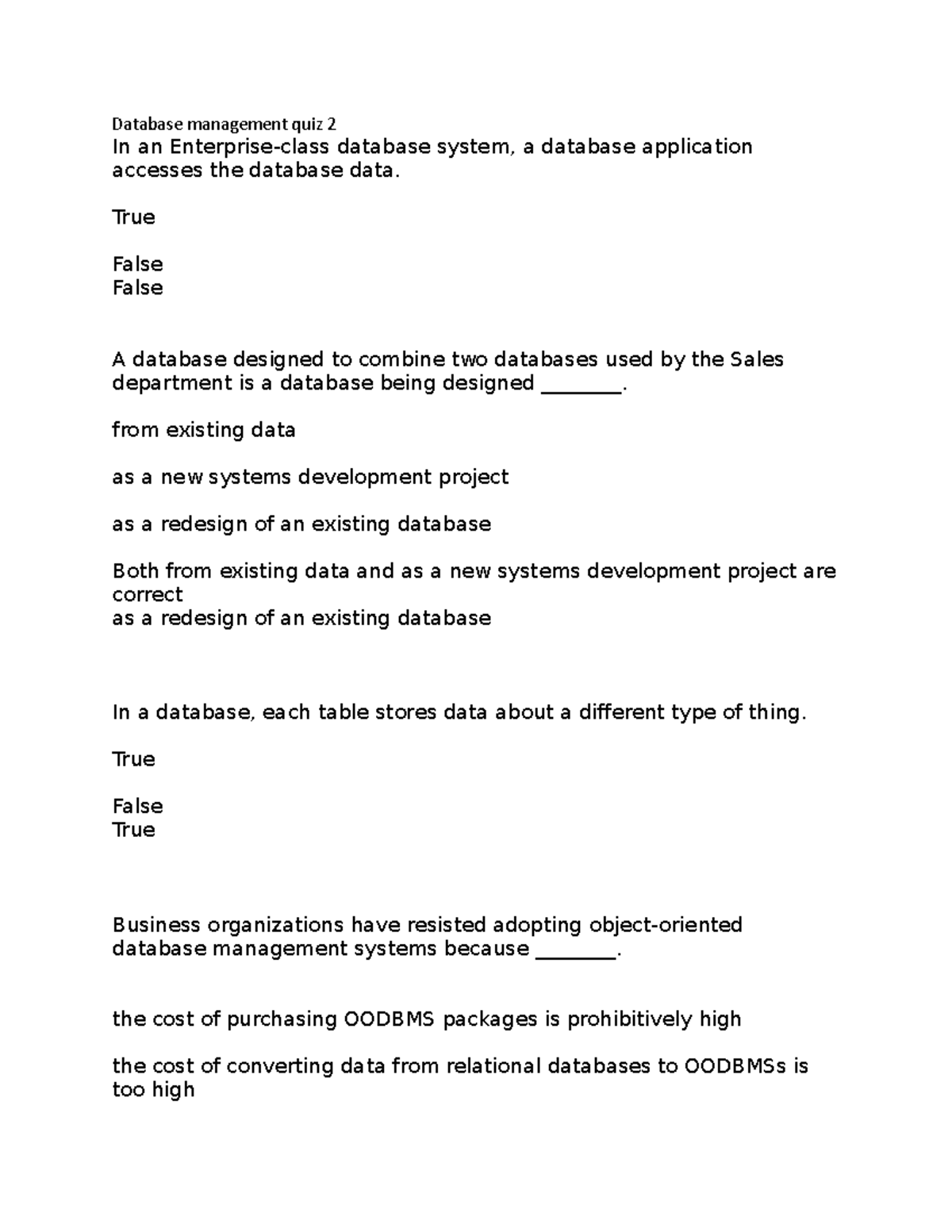 Database management quiz 2 - True False False A database designed to combine two databases used ...
