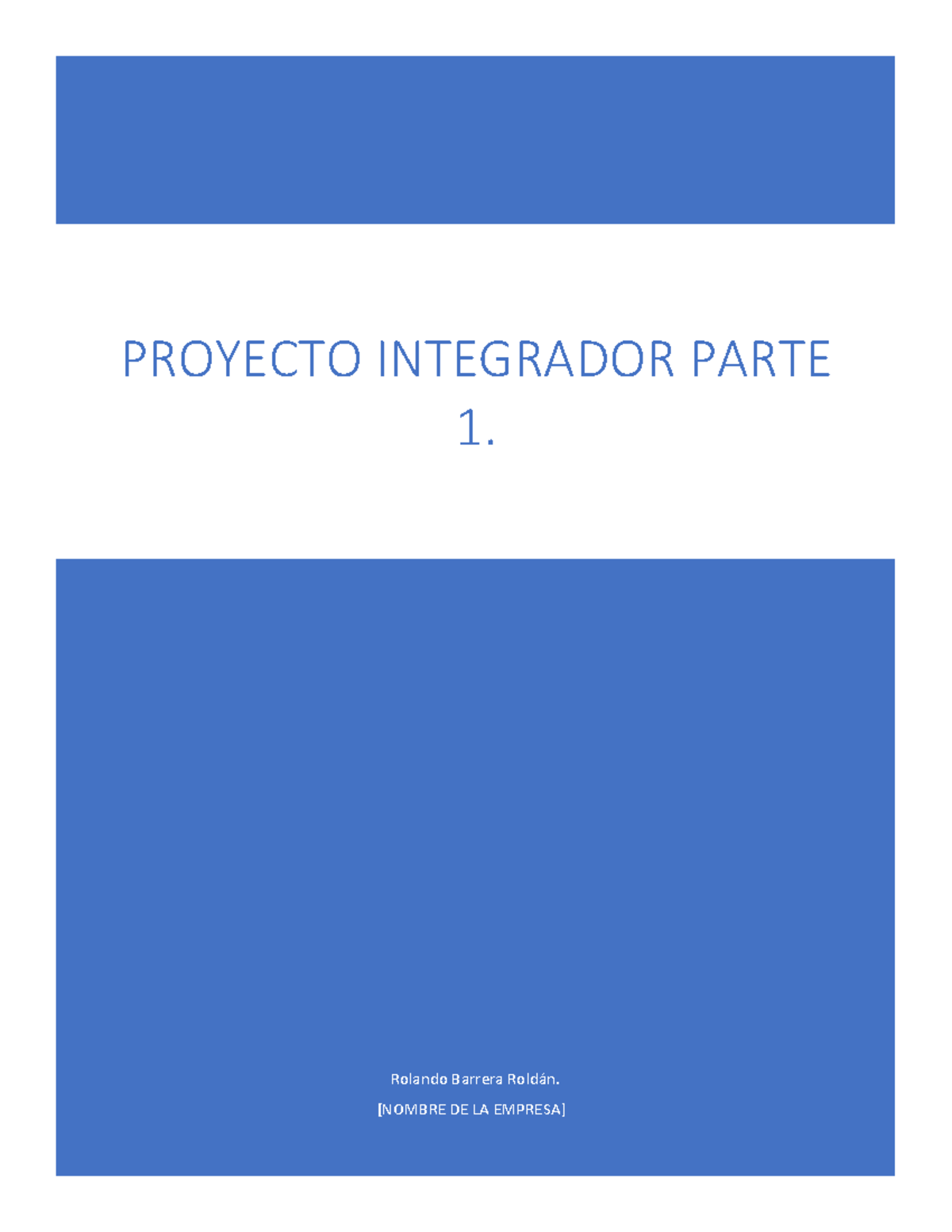 A3 RBR pdf - Rolando Barrera Roldán. [NOMBRE DE LA EMPRESA] PROYECTO INTEGRADOR PARTE 1 ...