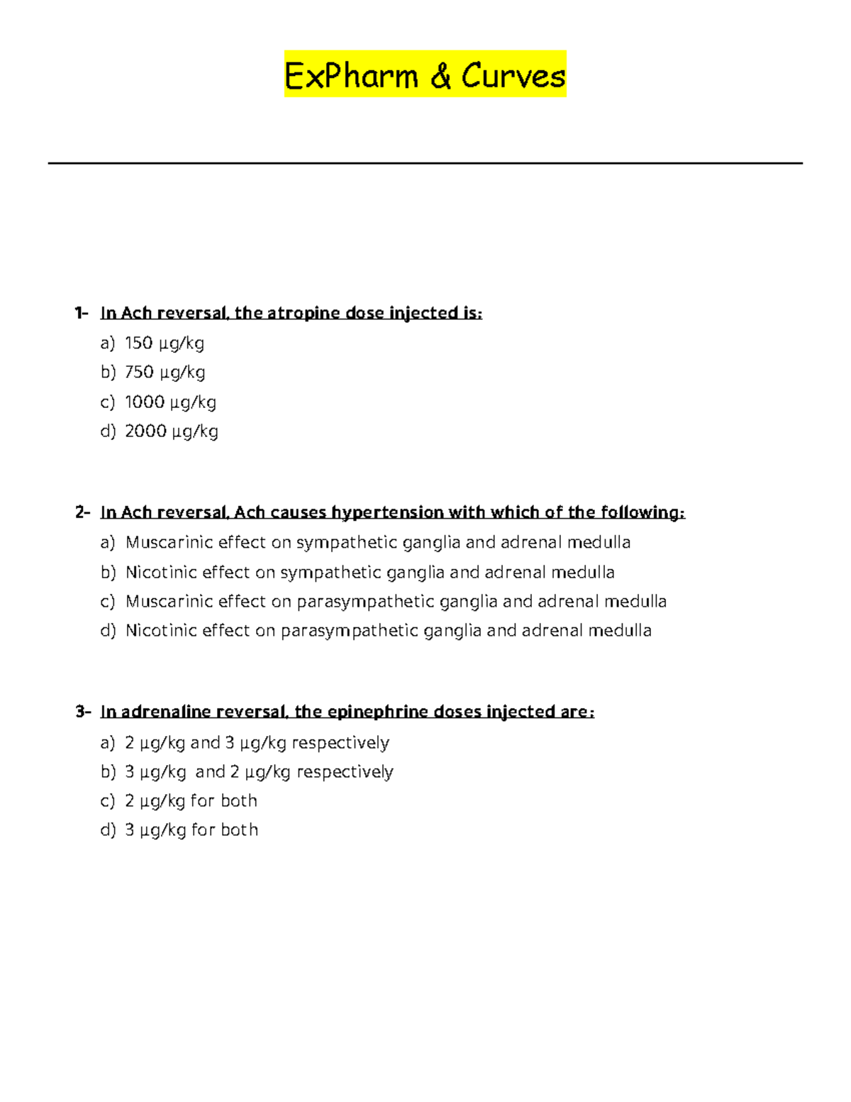 Ex Pharm MCQs - ExPharm & Curves 1- In Ach reversal, the atropine dose ...