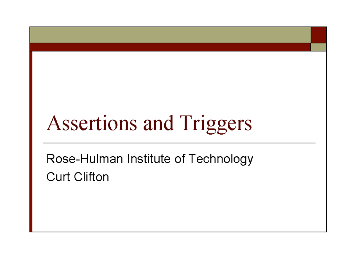 Triggers - Assertions and Triggers Rose-Hulman Institute of Technology Curt Clifton Assertions ...