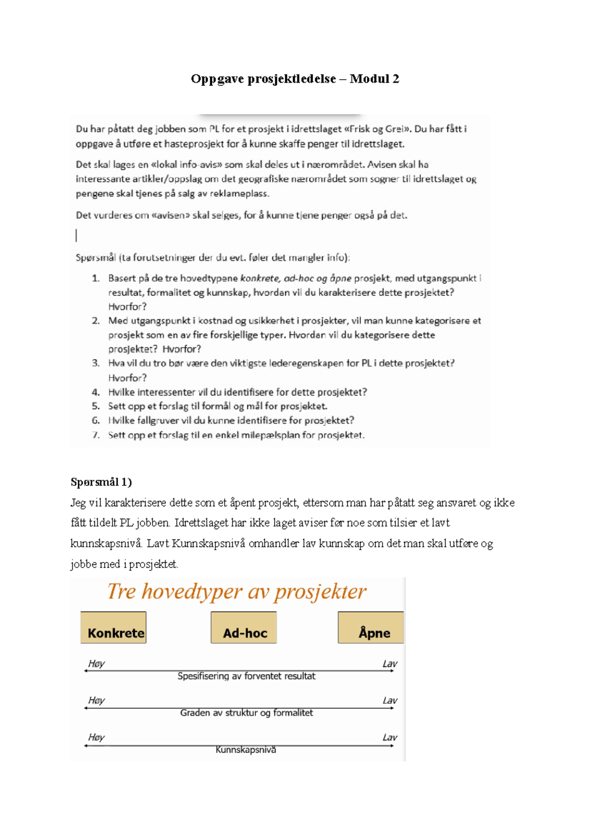 Oppgave prosjektledelse – Modul 2 - Oppgave prosjektledelse – Modul 2 Spørsmål 1) Jeg vil - Studocu