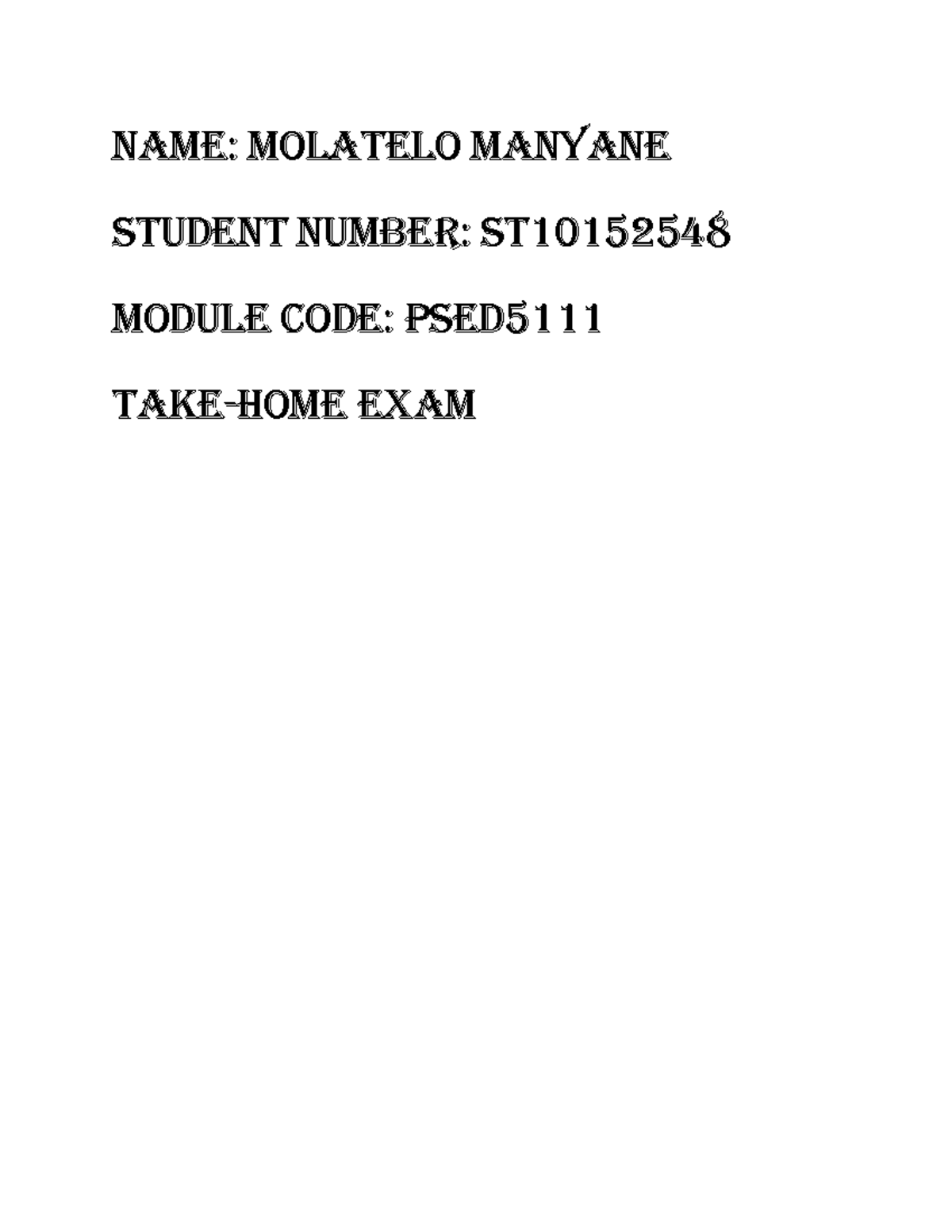 TAKE HOME EXAM PSED5111 - NAME: MOLATELO MANYANE STUDENT NUMBER: ST ...