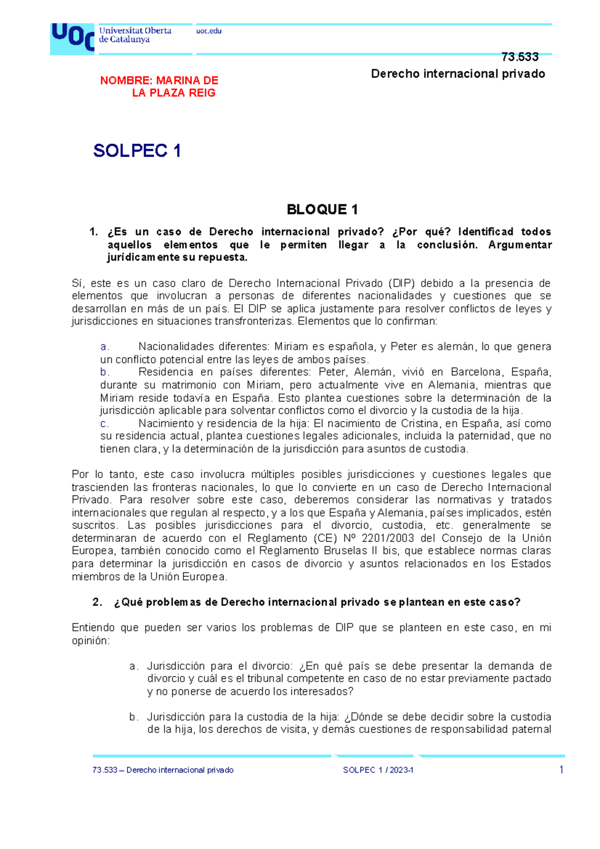 73533 PEC1 2023 Mdelaplaza - NOMBRE: MARINA DE LA PLAZA REIG SOLPEC 1 BLOQUE 1 1. ¿Es un caso de ...