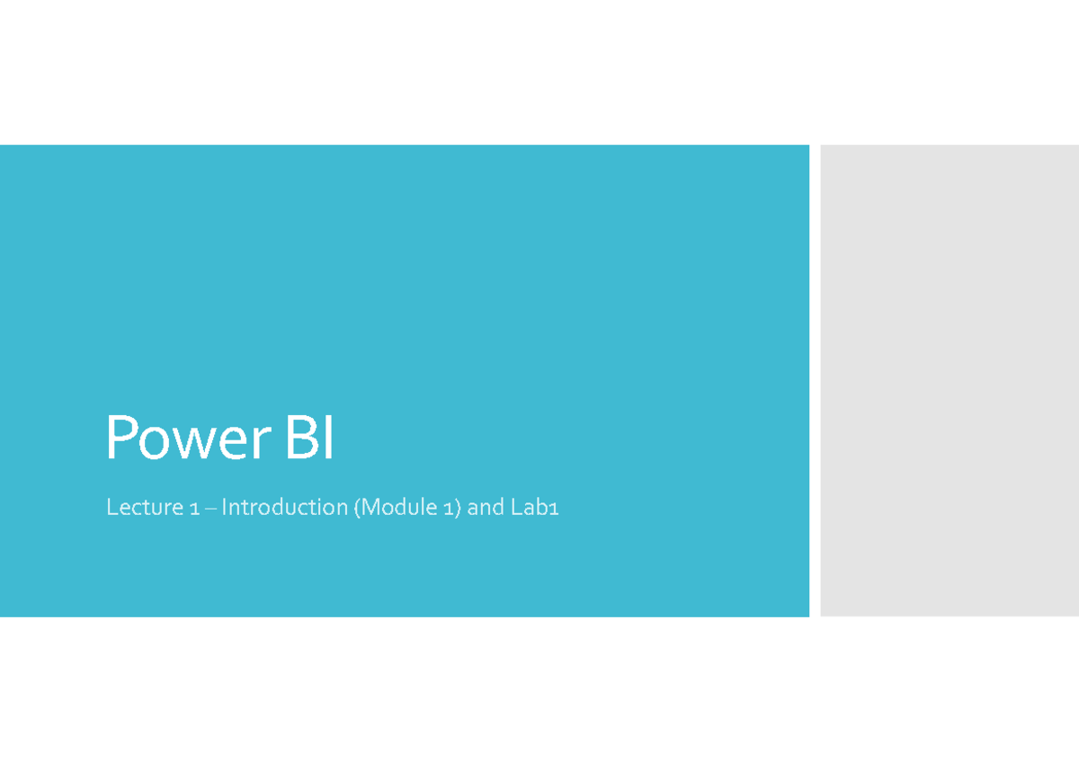 Session 1 slides - power BI - Power BI Lecture 1 – Introduction (Module ...