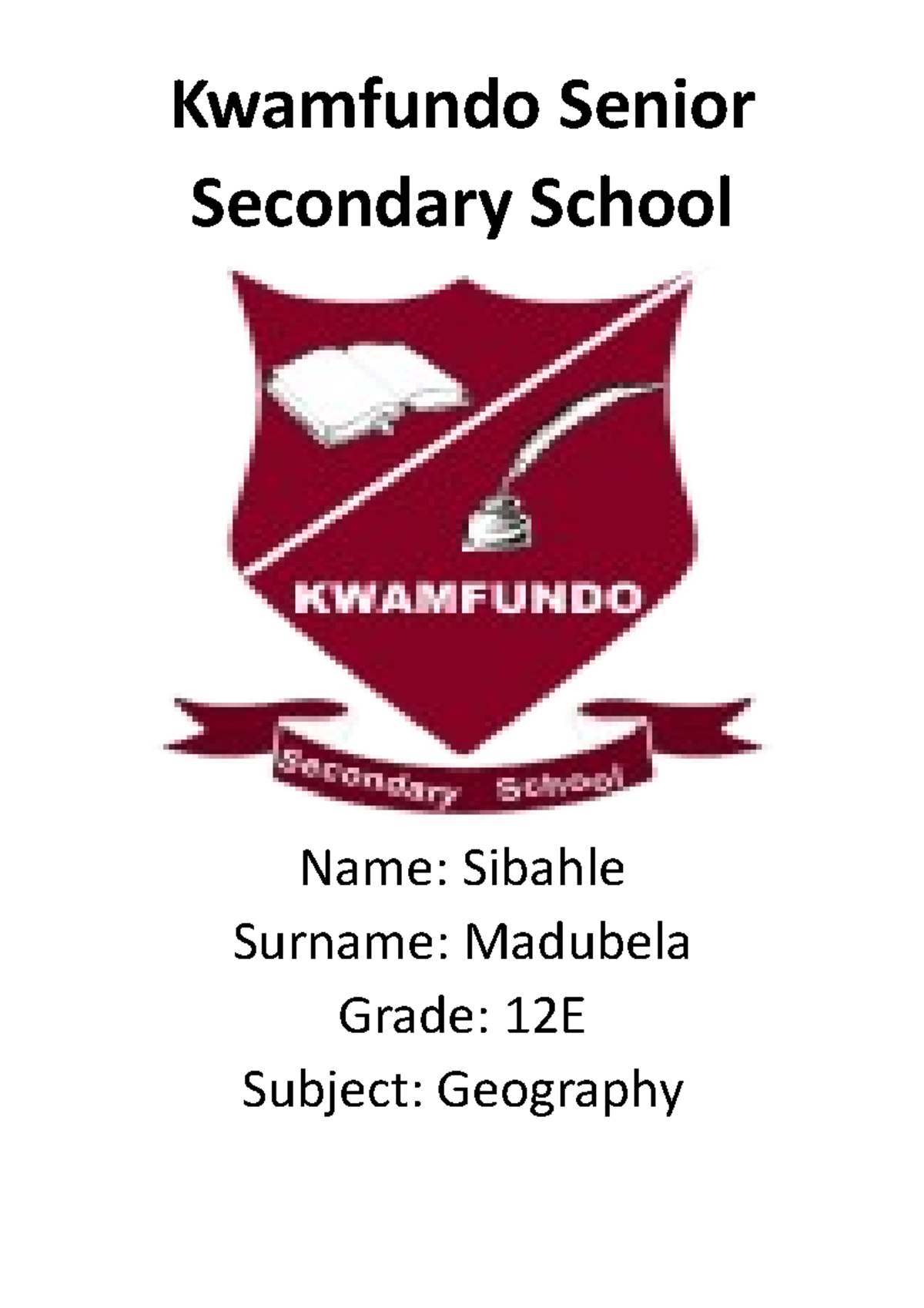 Kwamfundo Senior Secondary School - NU1 - Kwamfundo Senior Secondary School Name: Sibahle ...