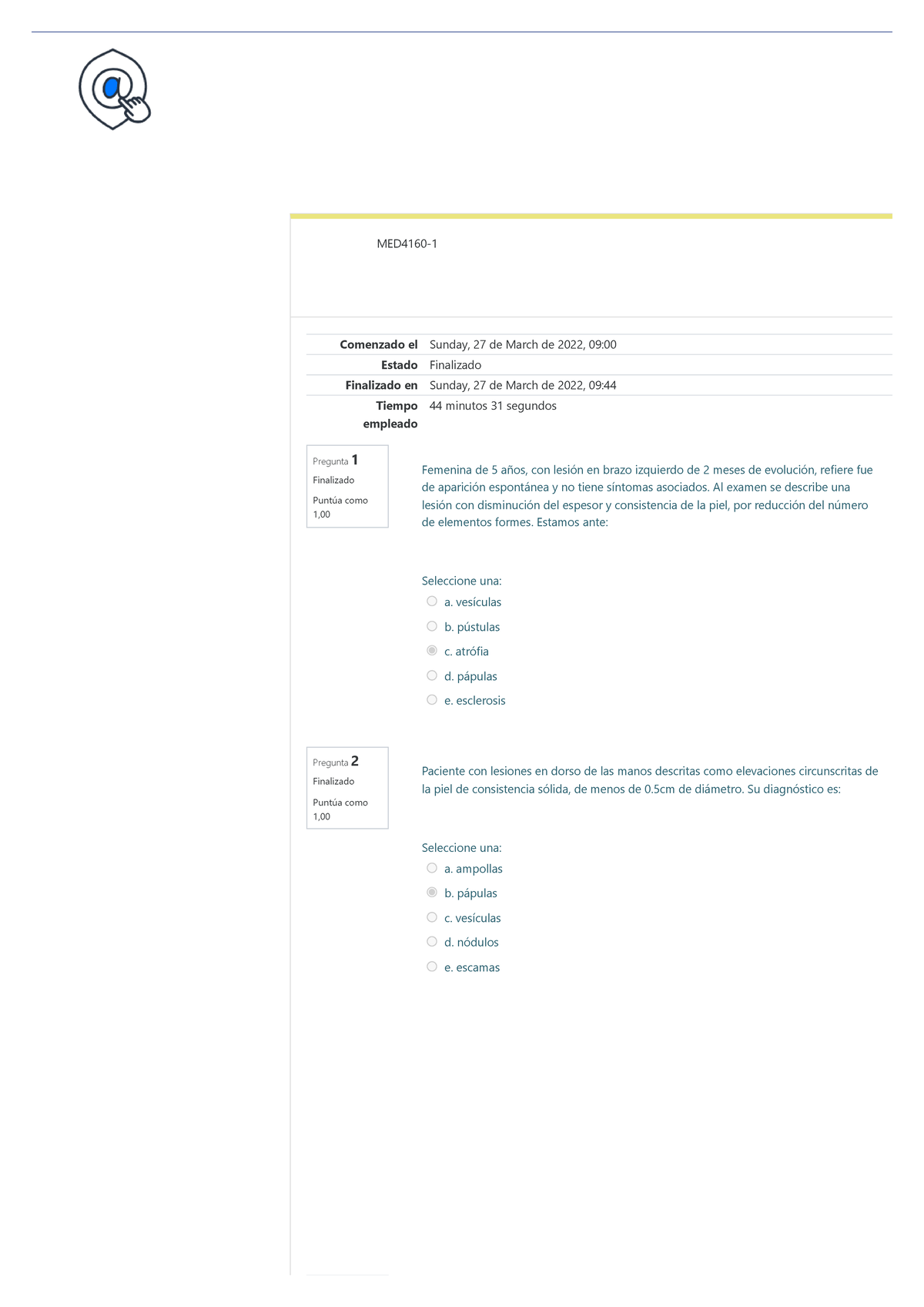 Examen parcial 2022-1 Revisión del intento - MED4160- Pregunta 1 Finalizado Puntúa como 1 ...