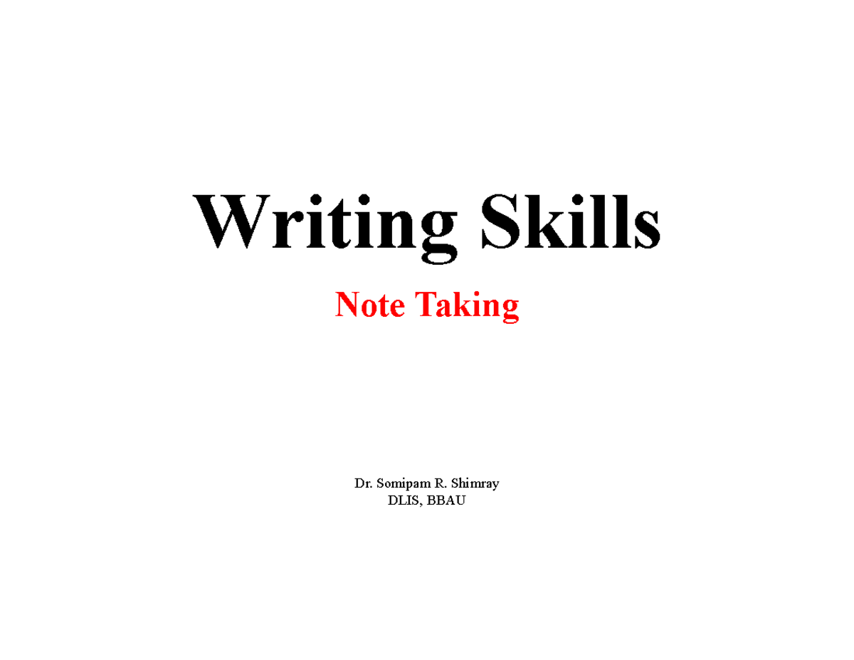Lecture Writing Skills Note Taking - Writing Skills ####### Dr. Somipam ...