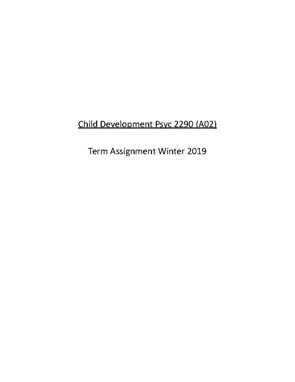 Psych 2290 Assignment - Child Development Psyc 2290 (A02) Term Assignment Winter 2019 For this ...