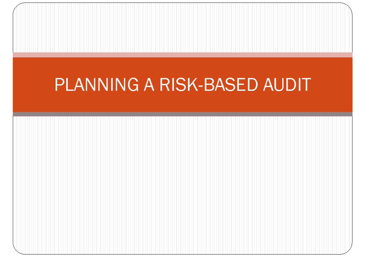 Planning a risk based audit - PLANNING A RISK-BASED AUDIT OUTLINE A ...
