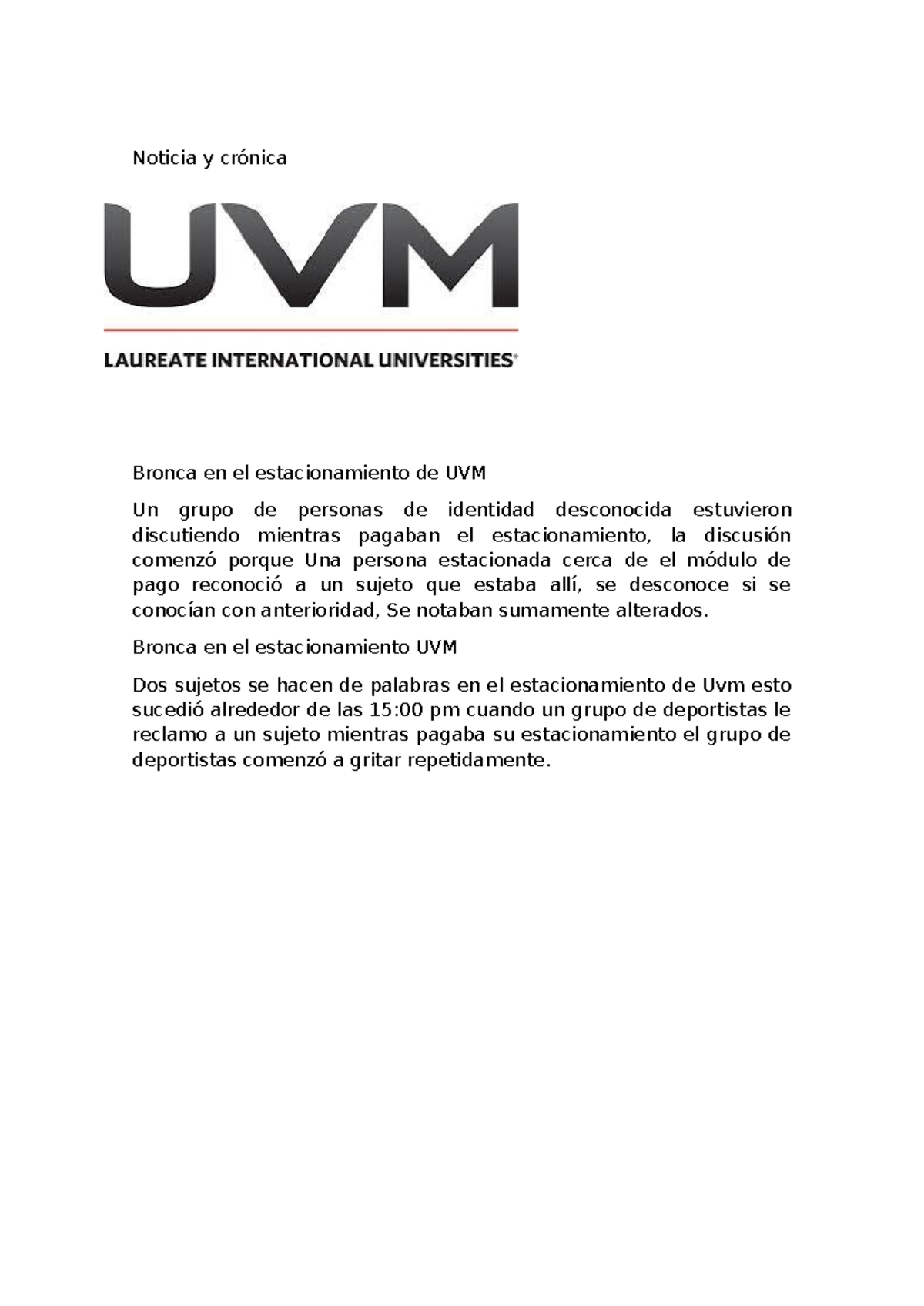 Noticia y crónica - Noticia y crónica Bronca en el estacionamiento de UVM Un grupo de personas ...