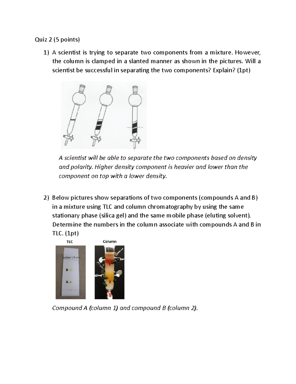 Quiz 2 Column - Quiz 2 - Quiz 2 (5 points) A scientist is trying to separate two components from ...