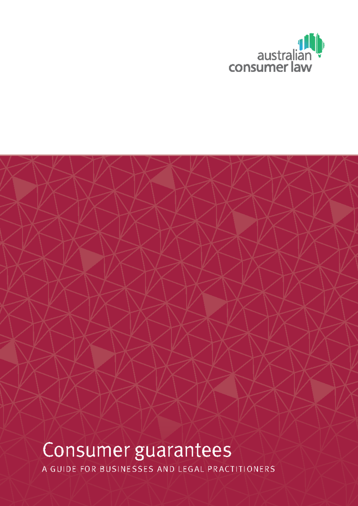 Australian Consumer Law - Consumer guarantees A GUIDE F O R BUSINE SSE ...