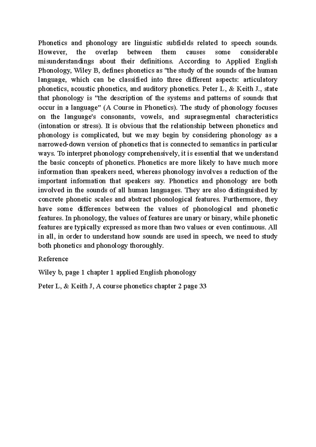 Phonetics and phonology are linguistic subfields related to speech ...