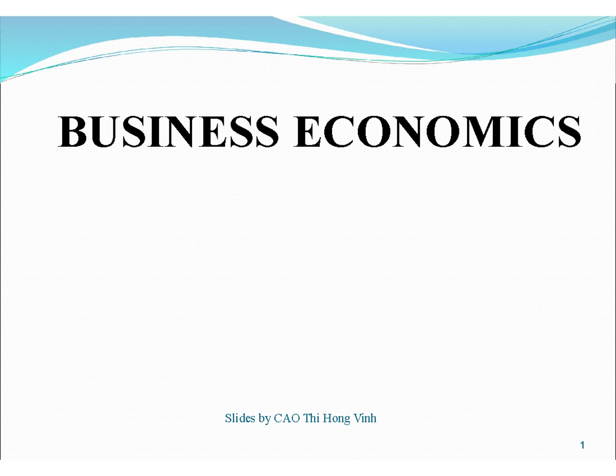 Bus economics Slide 2 - good - Slides by CAO Thi Hong Vinh BUSINESS ...