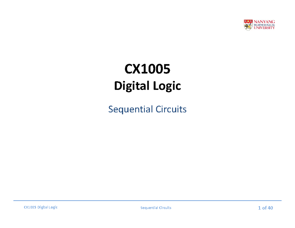 SC1005 - L17&L18 - Sequential Circuits - Digital Logic Sequential Circuits 1 of CX Digital Logic ...