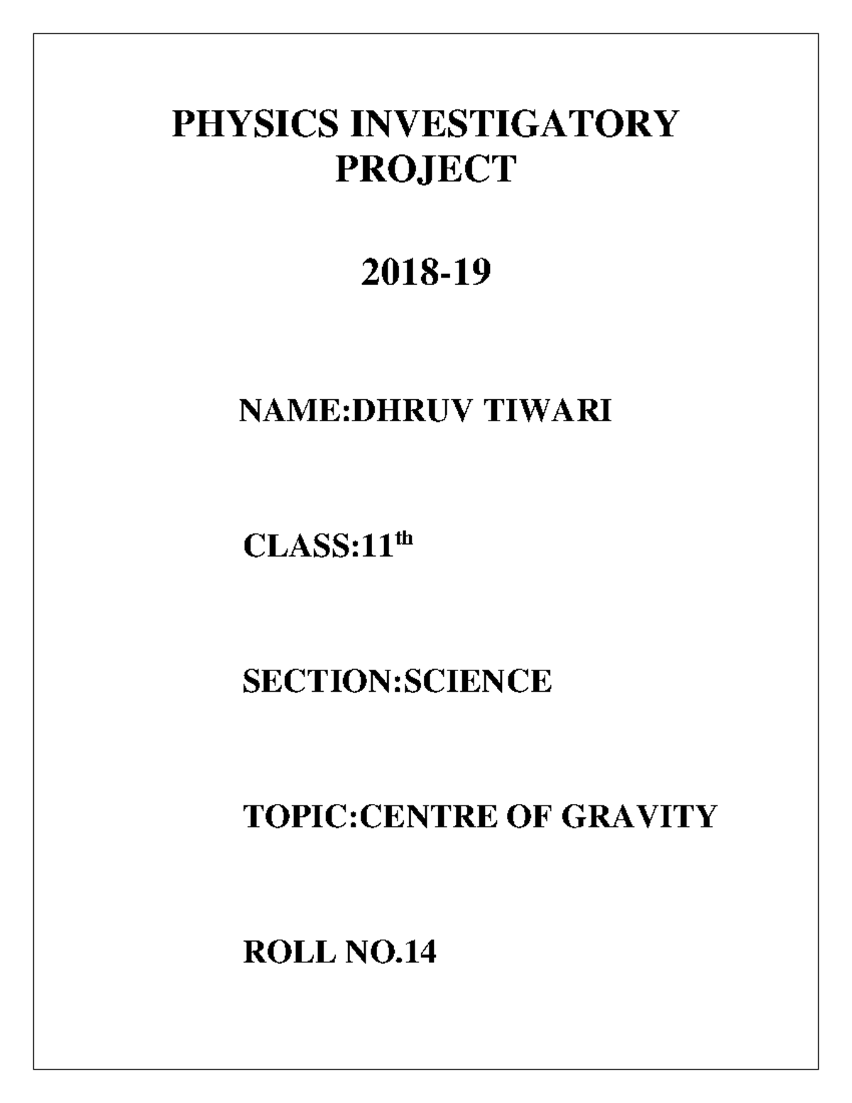 CENTER OF MASS (PHYSICS IP) - PHYSICS INVESTIGATORY PROJECT 2018 - 19 NAME:DHRUV TIWARI CLASS ...