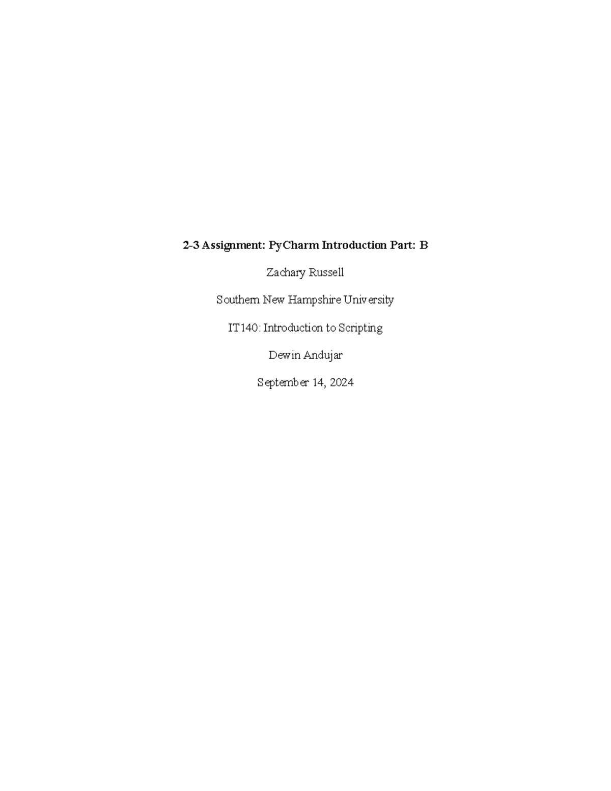 IT 140 2-3 Zachary Russell - IT140 - 2-3 Assignment: PyCharm Introduction Part: B Zachary ...