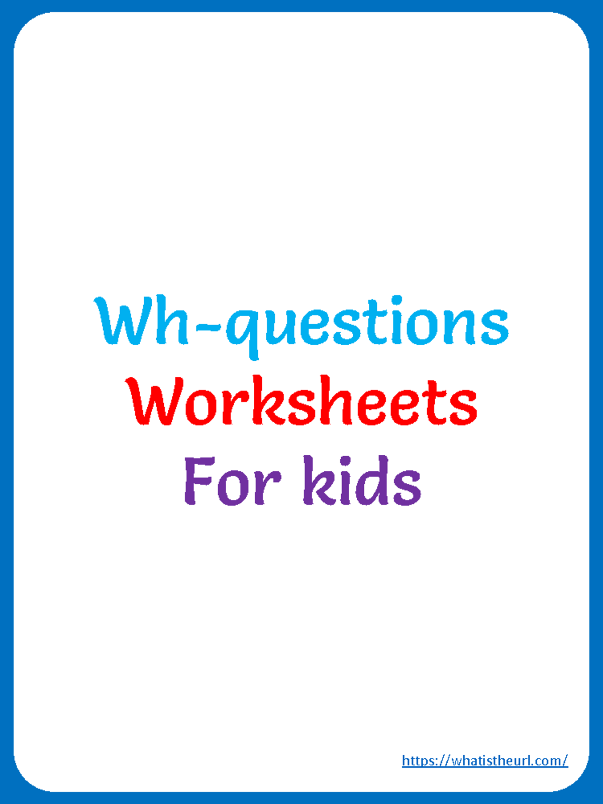 Getting to know information through using questions. - Wh-questions ...